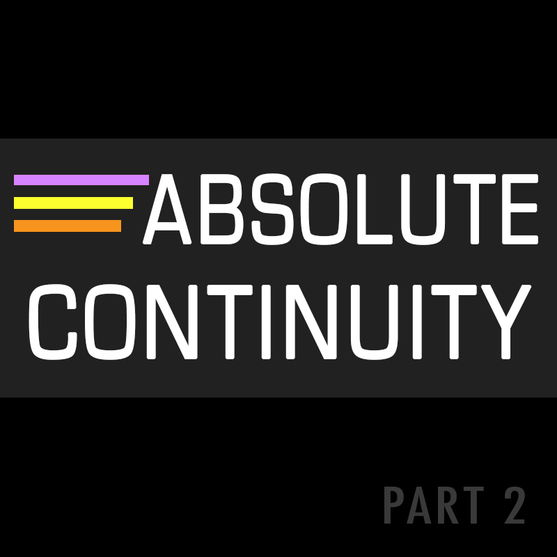 Absolute Continuity Part Two